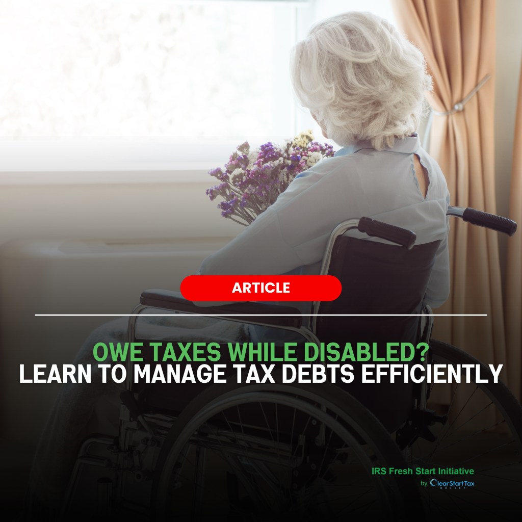 What to Know If You're Disabled and Owe Back Taxes