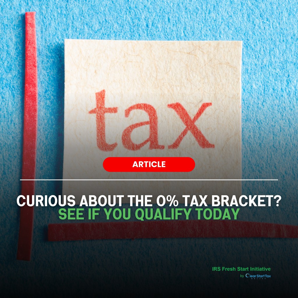 The 0% Tax Bracket - IRS Fresh Start Initiative | IRS Fresh Start Program